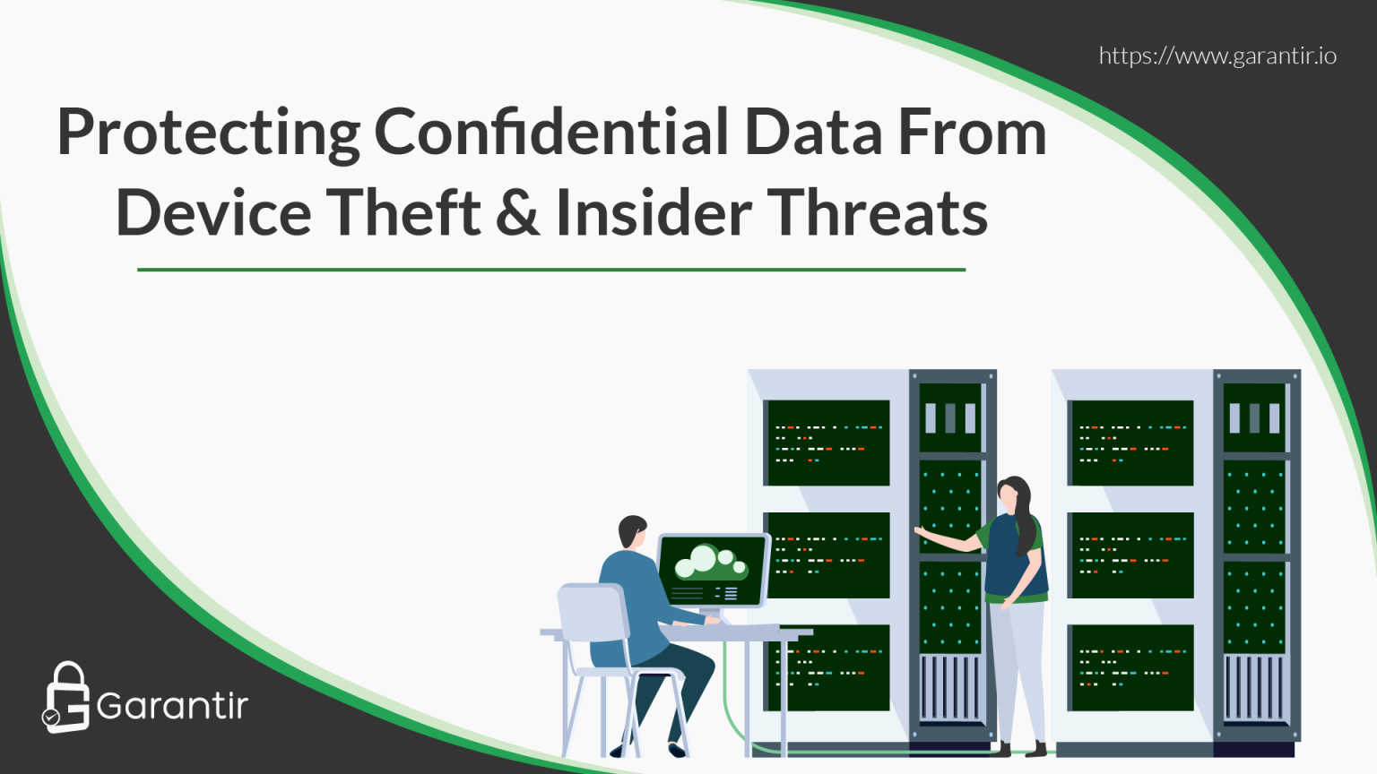 Protecting Confidential Data From Device Theft & Insider Threats - Garantir