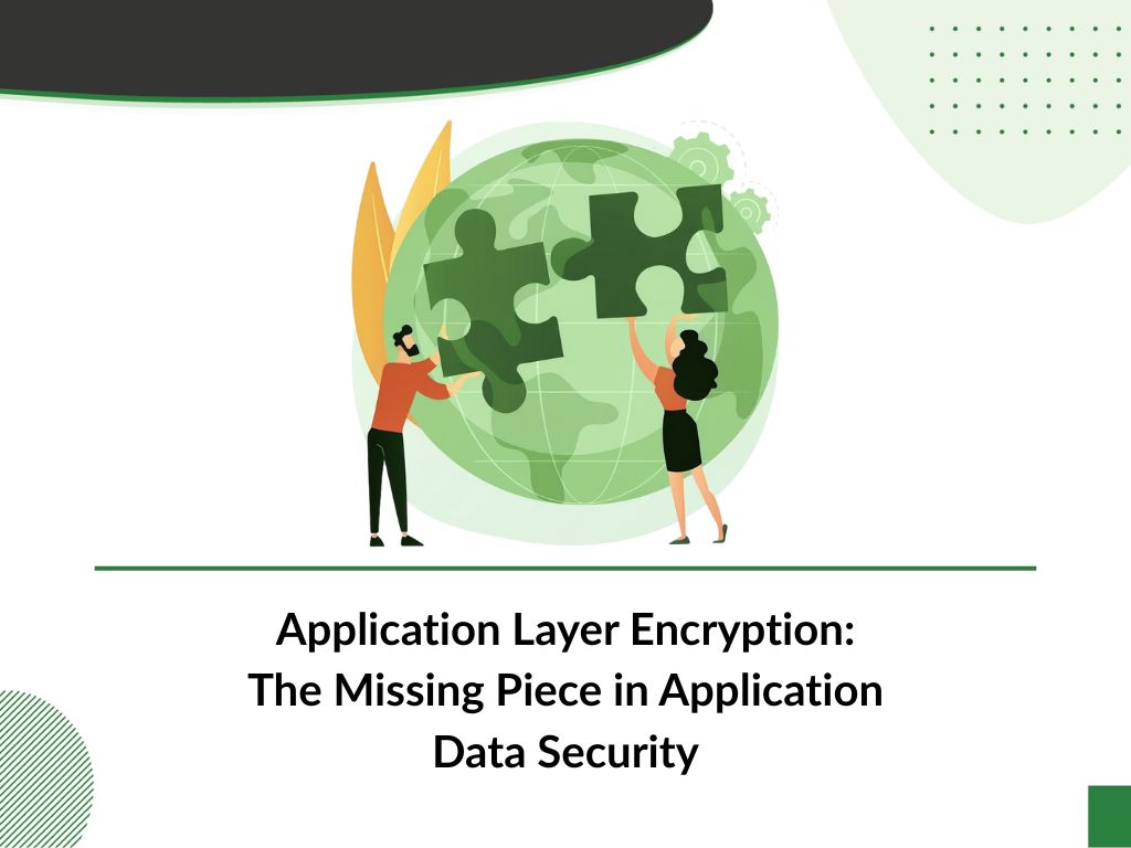 Application Layer Encryption: The Missing Piece in Application Data Security - Garantir